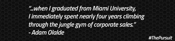 #ThePursuit | CEO - Growing Xtreme Xperience | Adam Olalde
